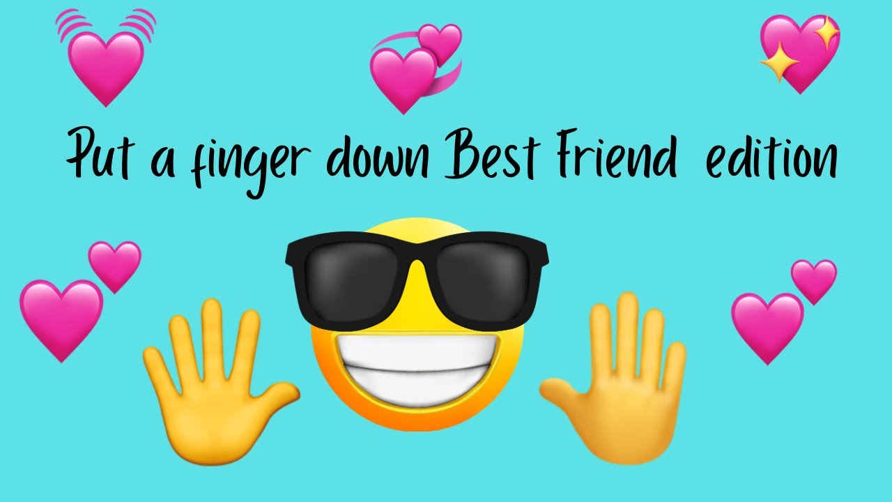 Put a finger down best friend edition - YouTube