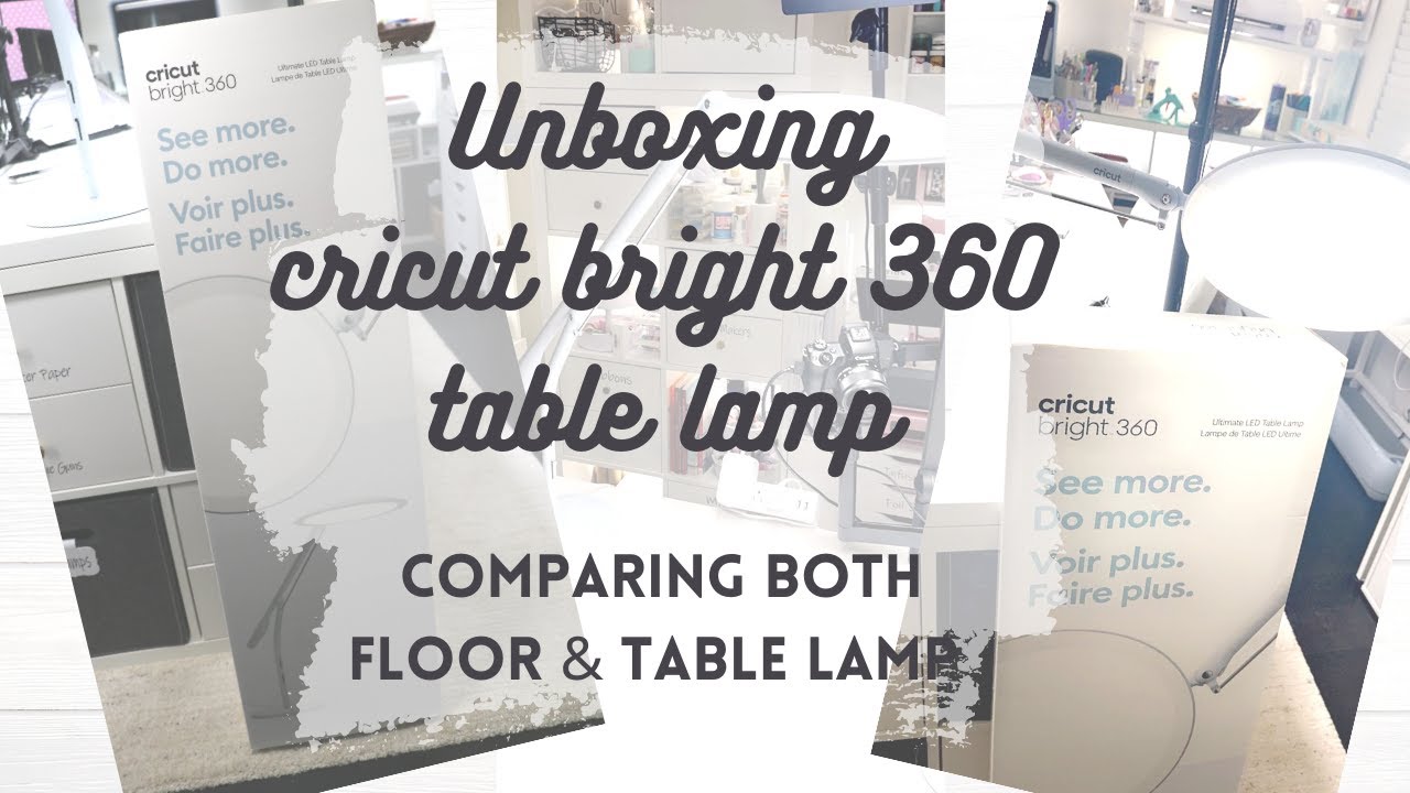 Cricut bright 360 TABLE LIGHT UNBOXING!! Comparing both table & floor ...