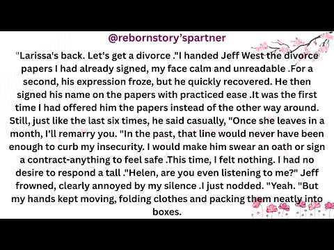Larissa's back Let's get a divorce. I handed Jeff West the divorce papers I had already signed