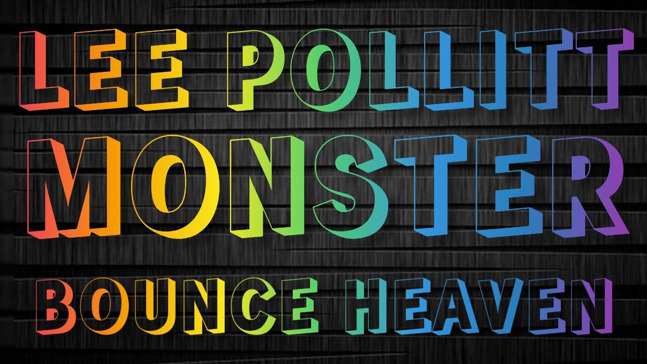 MONSTER - Lee Pollitt (Bounce Heaven) visualization ...