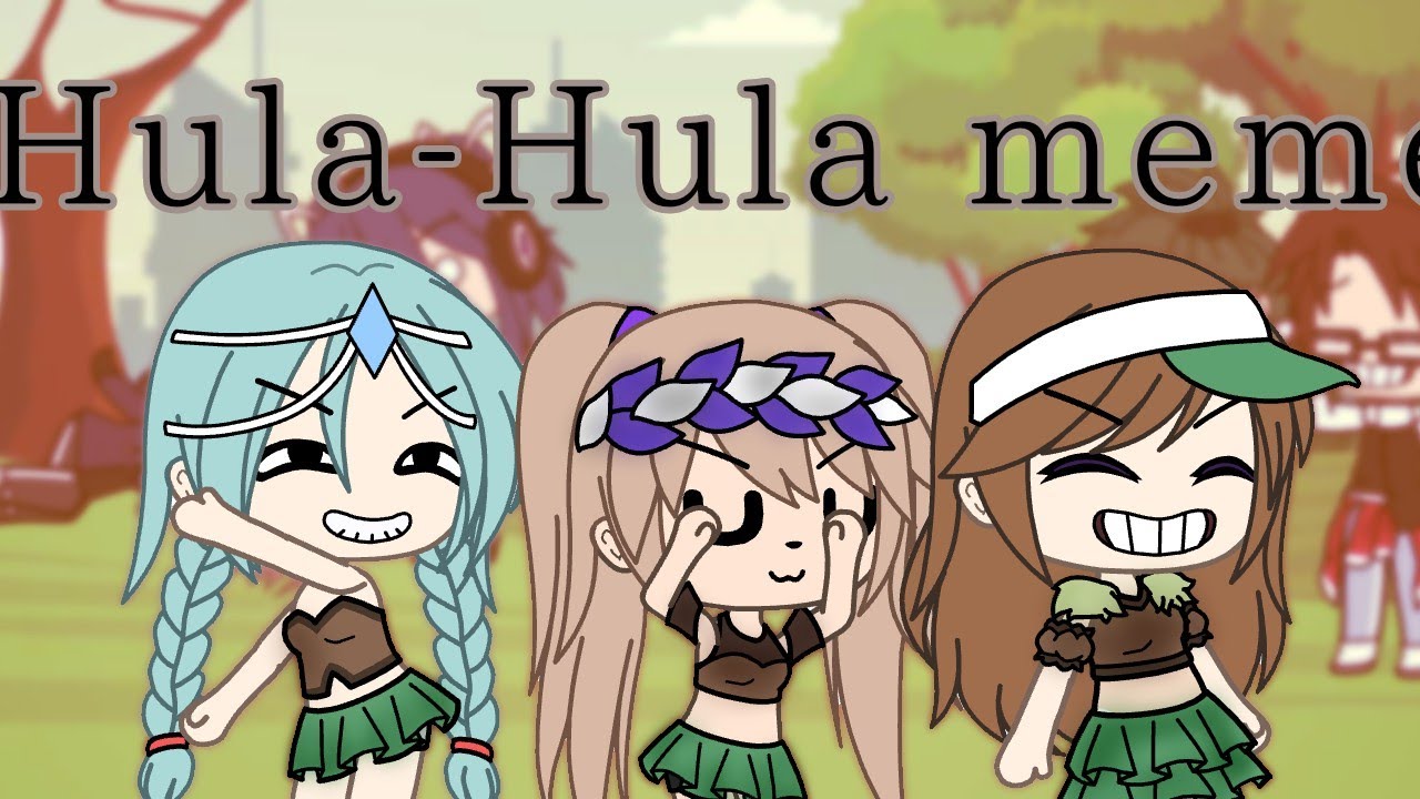 Hula-Hula meme~GachaLifeMeme~Ashlyn - YouTube