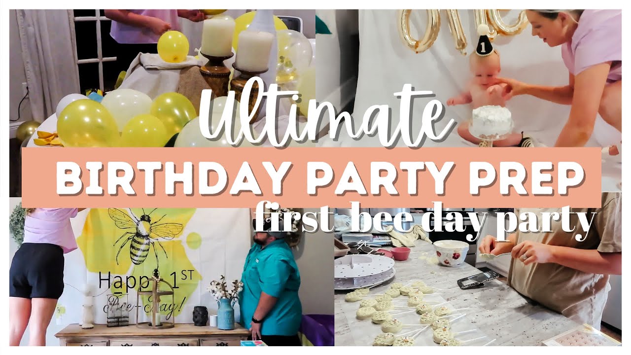 ULTIMATE PARTY PREP WITH ME | FIRST BIRTHDAY PARTY PREP | FIRST BEE DAY ...