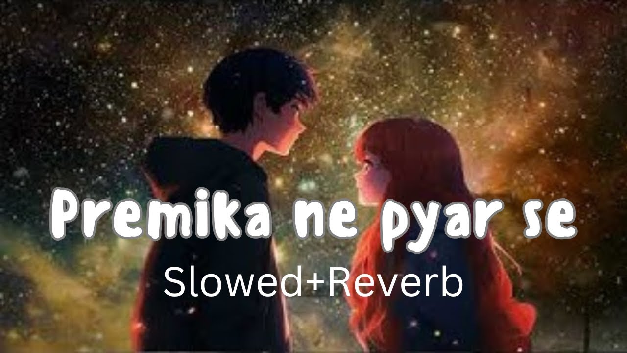 Premika ne pyar se | S.P.B, Udit Narayan | Slowed & Reverb - YouTube
