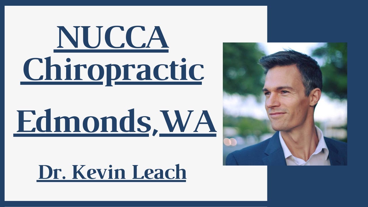 NUCCA Chiropractic in Edmonds Washington - Dr. Kevin Leach - YouTube