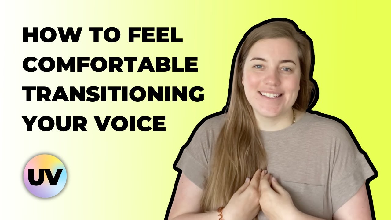 Trans Voice: How to feel comfortable using your Transitioning Voice ...