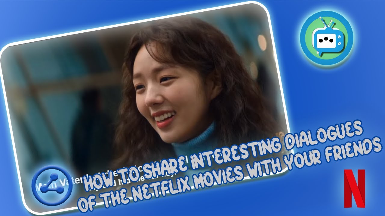 How to share interesting dialogues of the Netflix movies with your ...