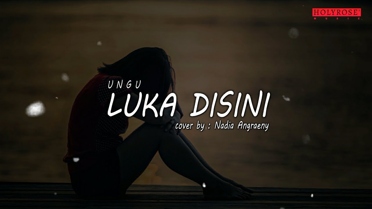LUKA DISINI – Ungu (cover by Nadia Angraeny) | Lyrics - YouTube