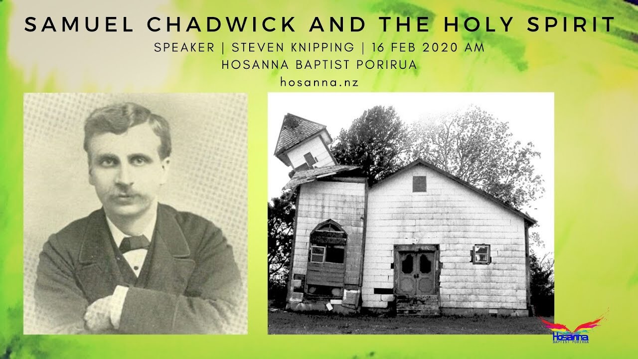 Samuel Chadwick and the Holy Spirit (Steven Knipping) | Hosanna Porirua ...