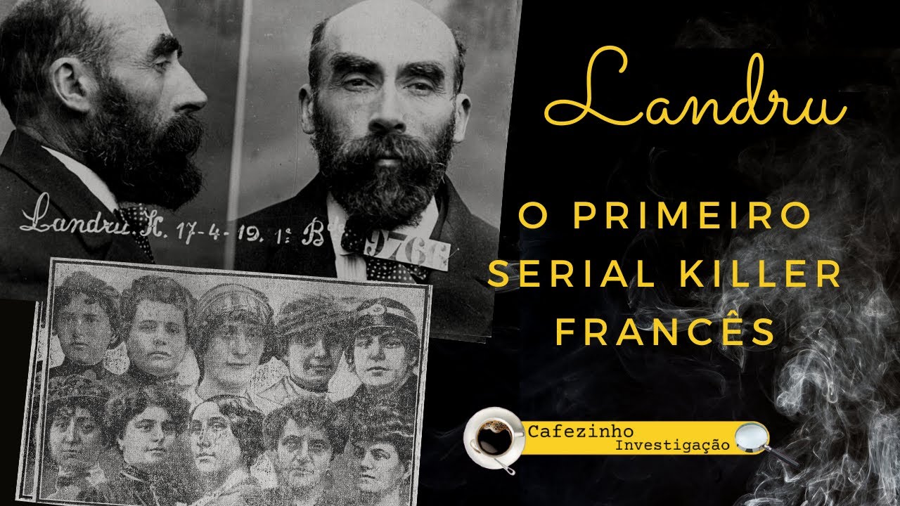 HENRI DÉSIRÉ LANDRU: O BARBA AZUL DE GAMBAIS, O PRIMEIRO SERIAL KILLER ...