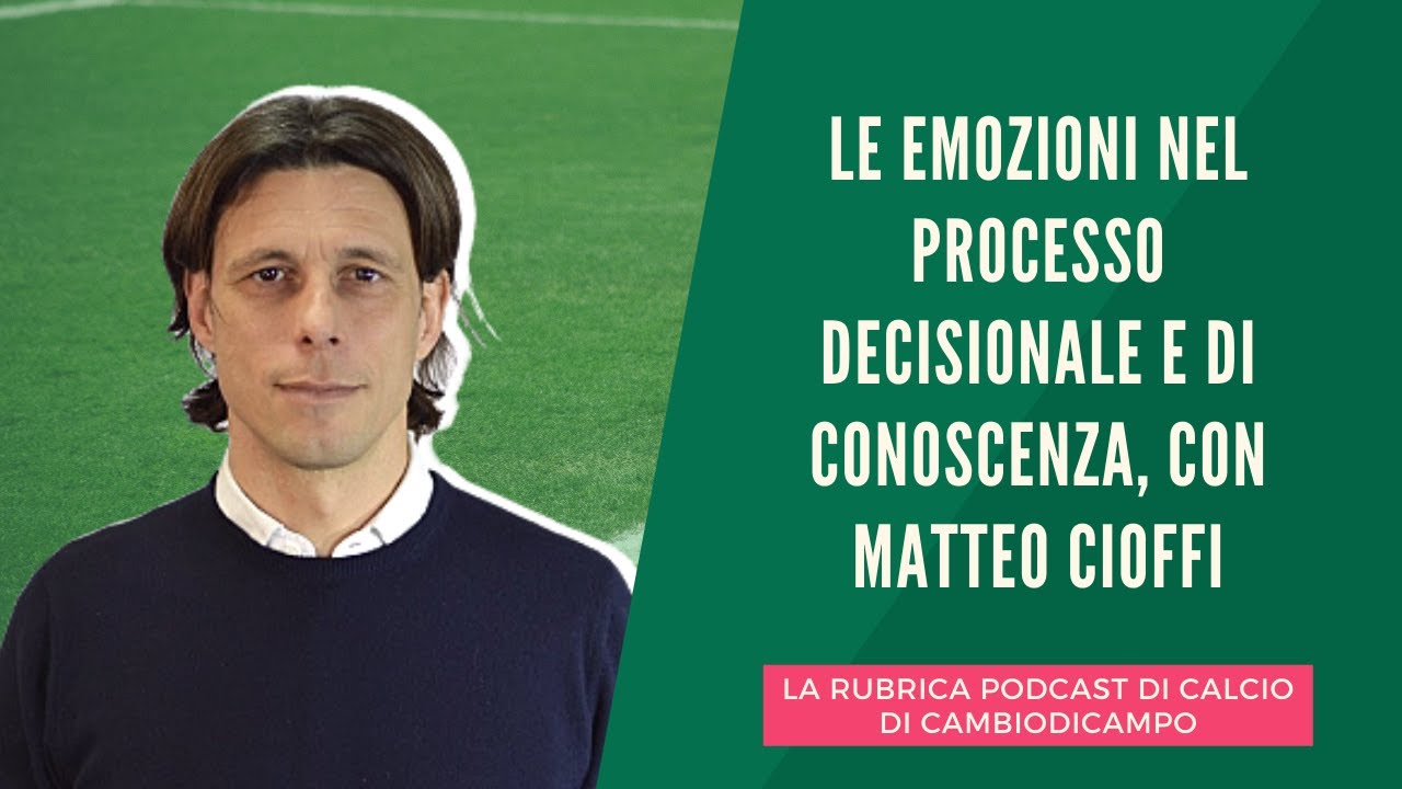 Le emozioni nel processo decisionale e di conoscenza, con Matteo Cioffi ...