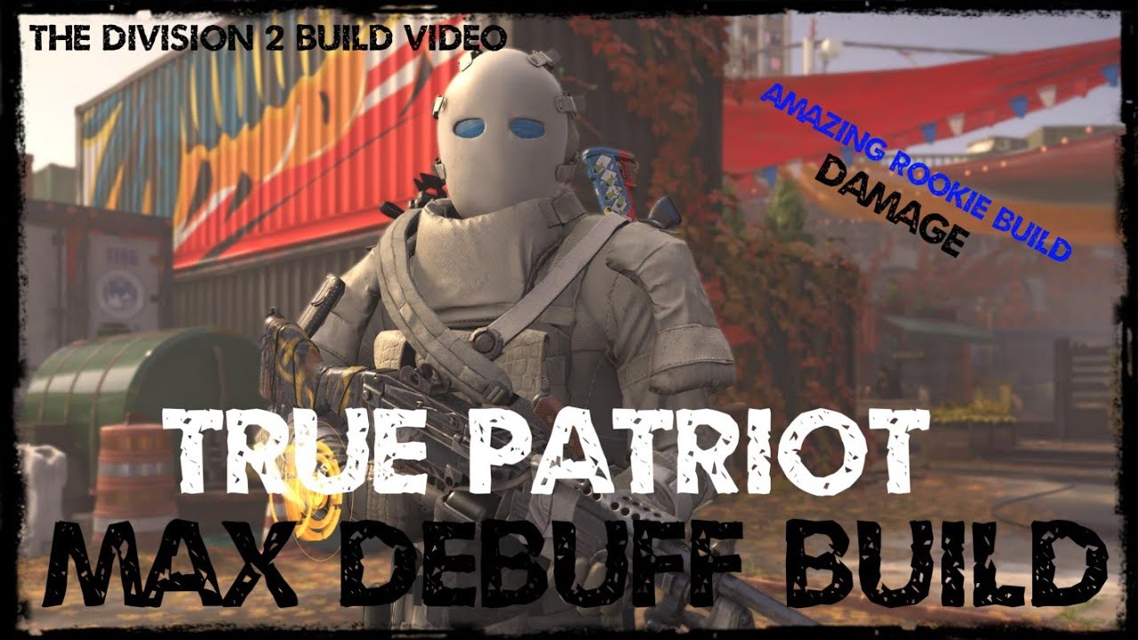 Best/Max Debuffs (True Patriot) Build - Awesome Damage Build! # ...