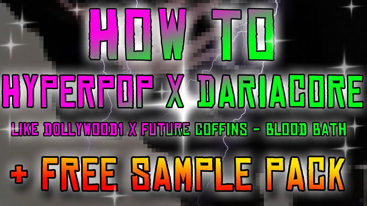 HOW TO HYPERPOP x DARIACORE like d0llywood1 x Future Coffins - Blood ...