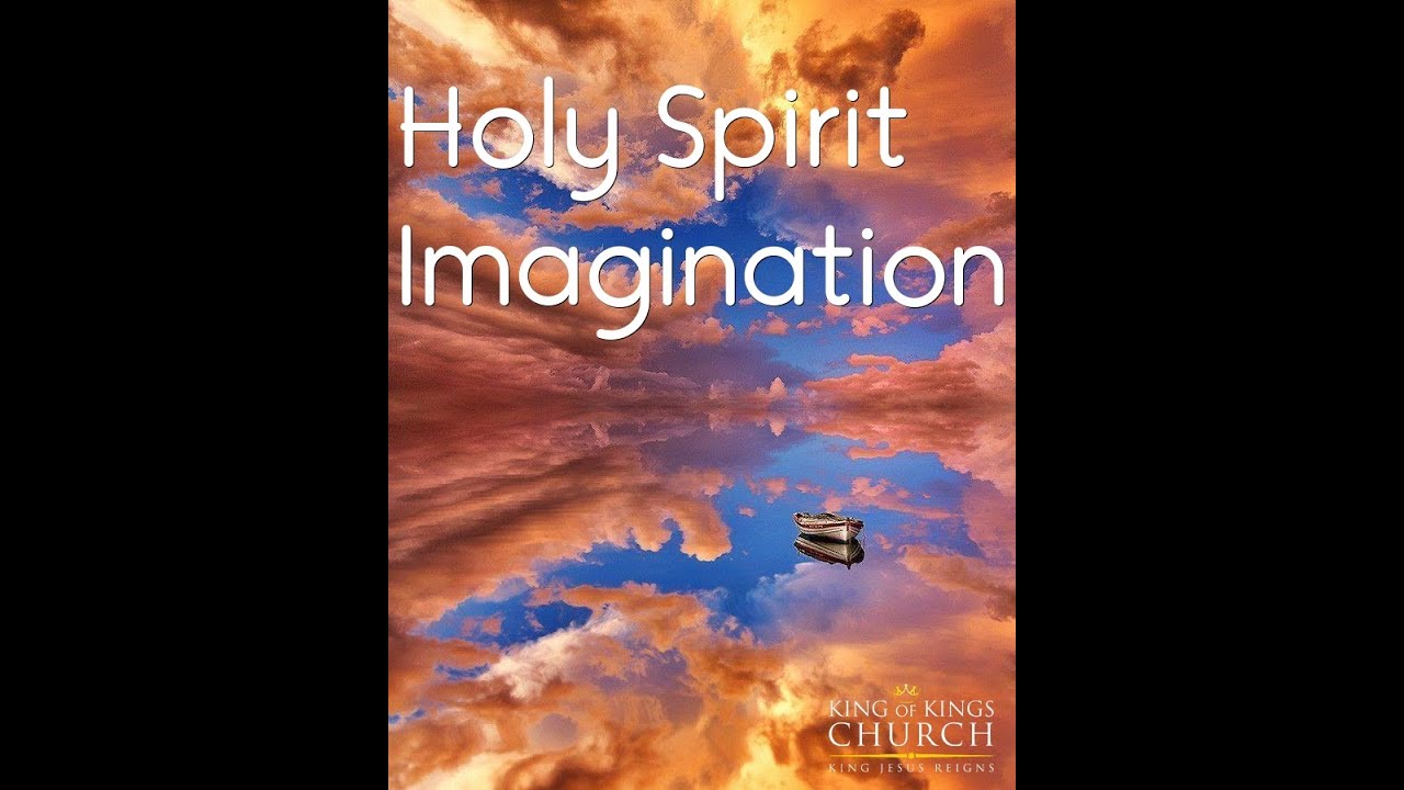 Holy Spirit Imagination Powerful Message - YouTube