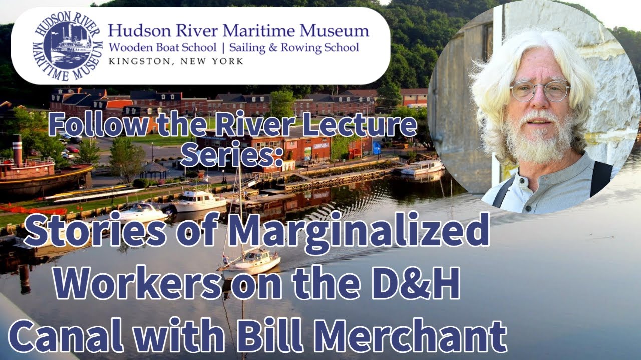 Stories of Marginalized Workers on the D&H Canal with Bill Merchant ...