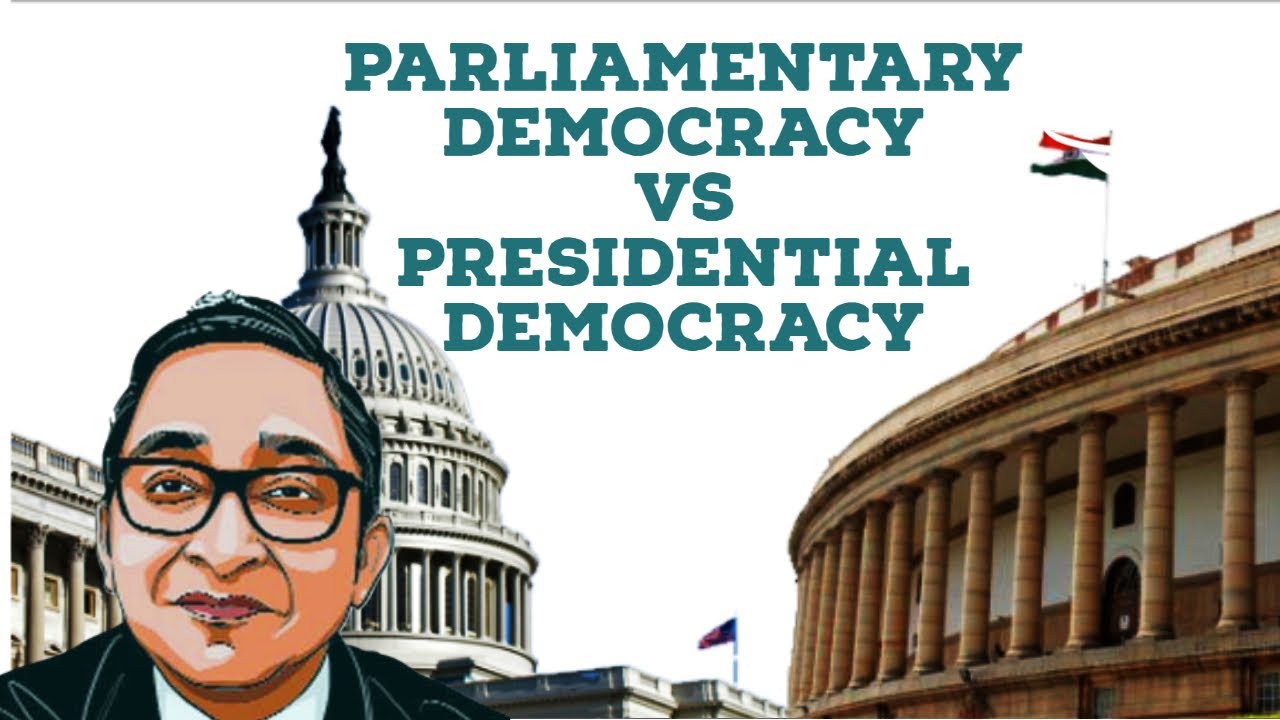 Is Parliamentary democracy better than Presidential system? -Vikramjit ...