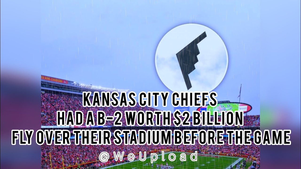 Kansas City Chiefs Had A B-2 Worth $2 Billion Fly Over Their Stadium ...