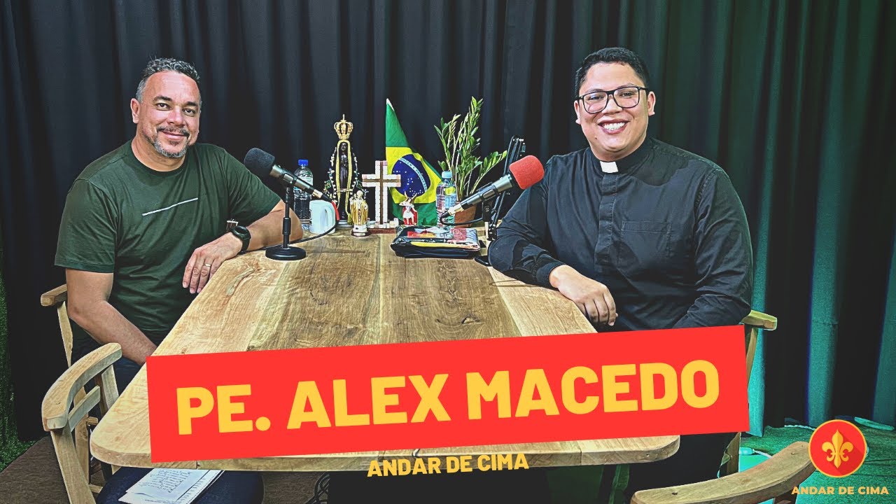 PODCAST #43 | PE ALEX MACEDO - Andar de Cima - YouTube