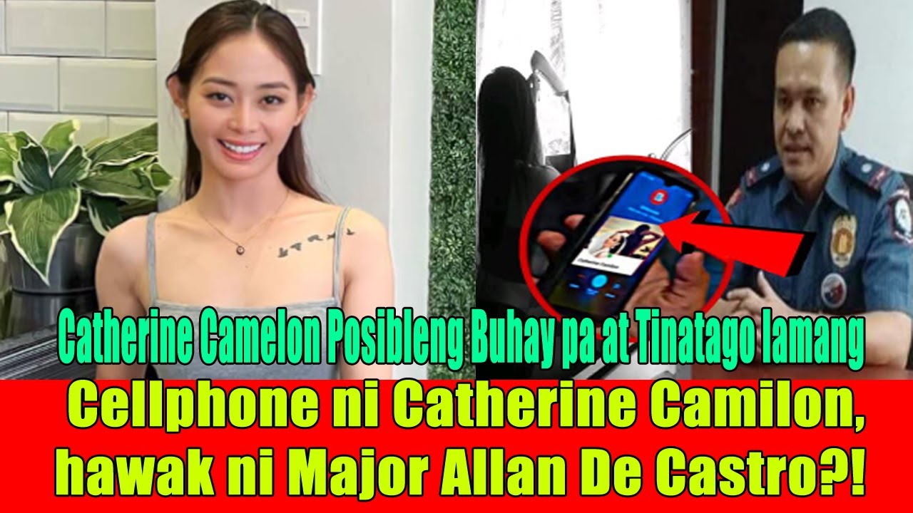 UPDATE | Cellphone ni Catherine Camilon, hawak ni Major Allan De Castro ...