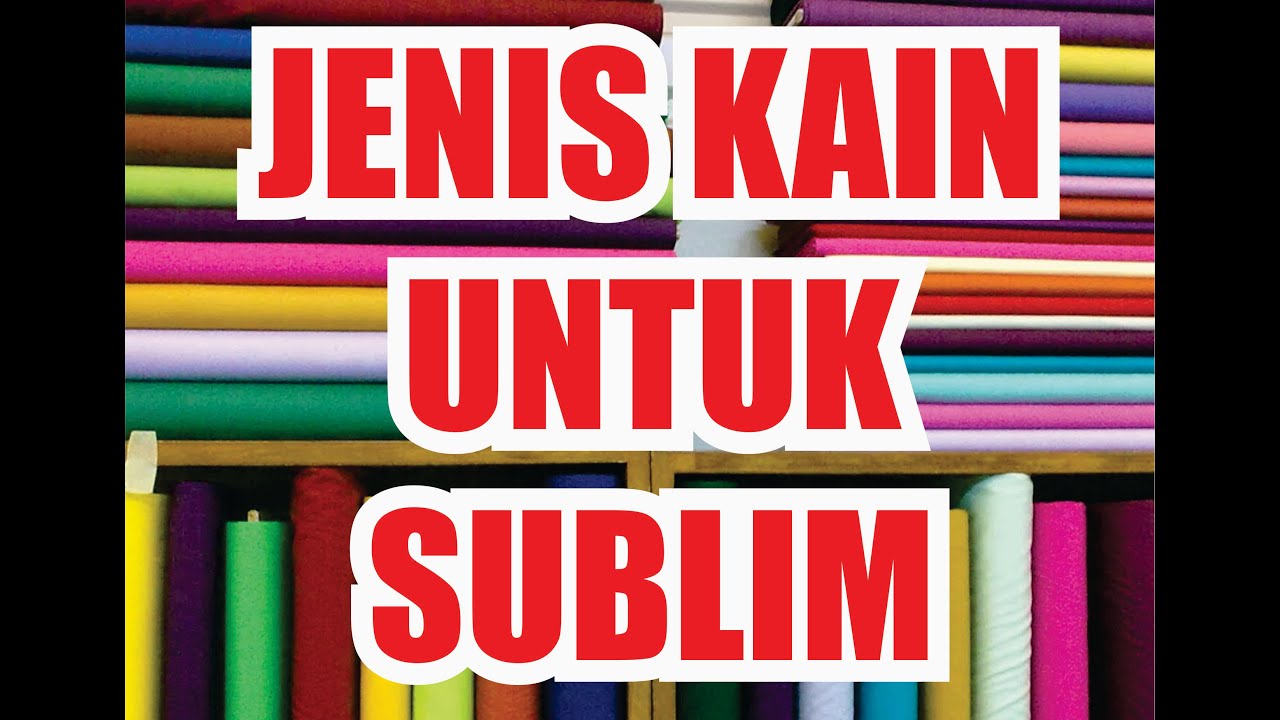Jenis Jenis Kain Polyester Untuk Sablon Sublim Yang Wajib Di Ketahui ...