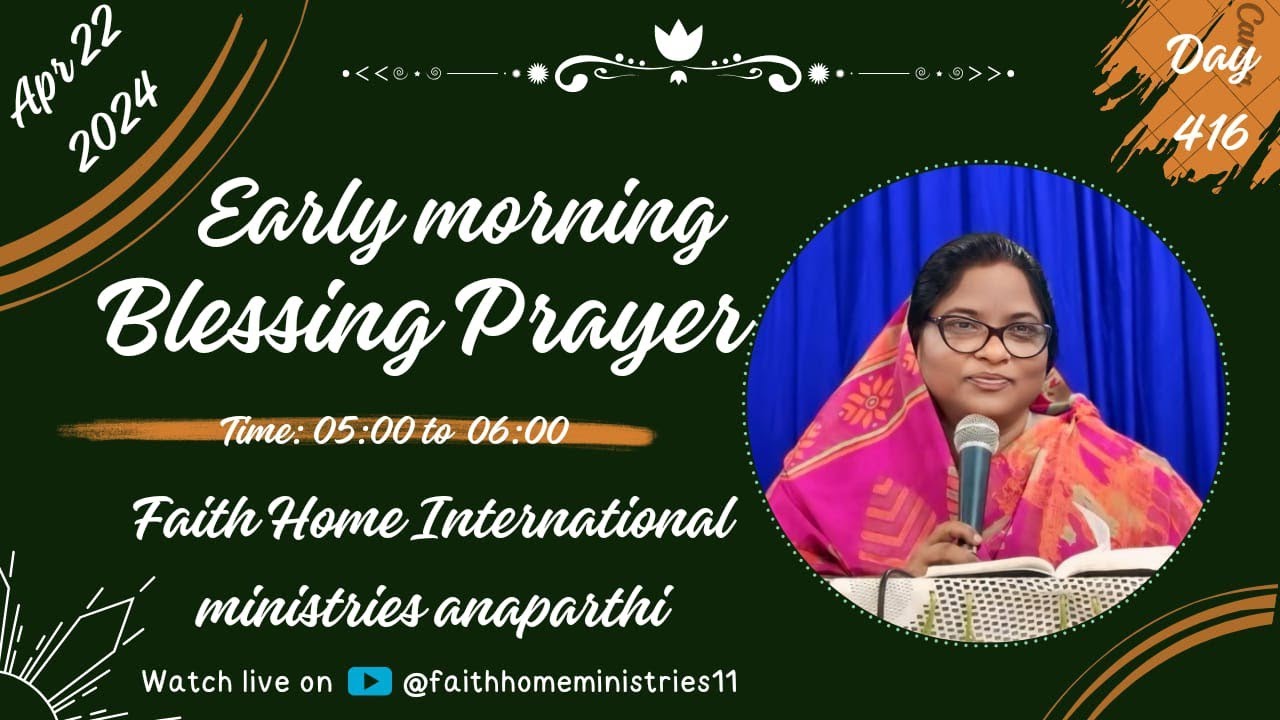 Early Morning Blessing Prayer || Day 416 || Faith Home International Ministries || Anaparthi ...