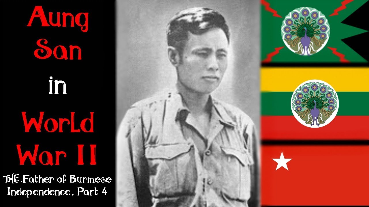Aung San in World War II: The Father of Burmese Independence, Part 4 ...