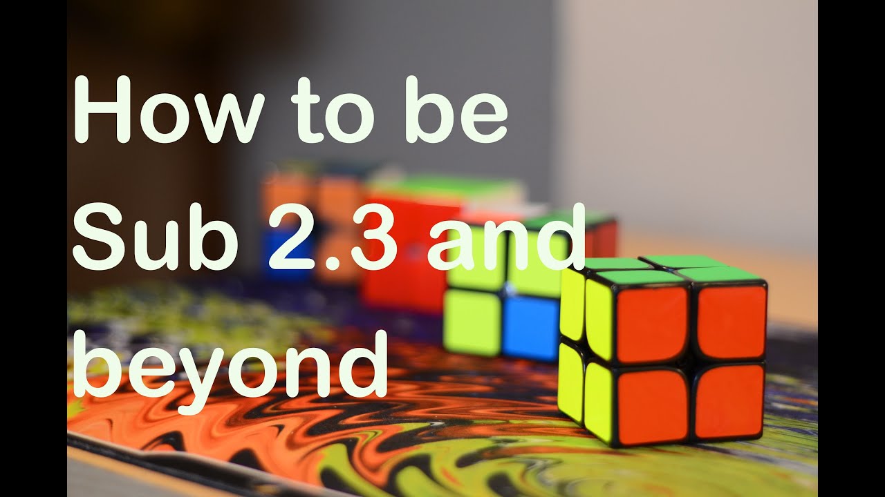 [Tutorial] How to be Sub 2.3 and Beyond on 2x2 - From The Former World ...