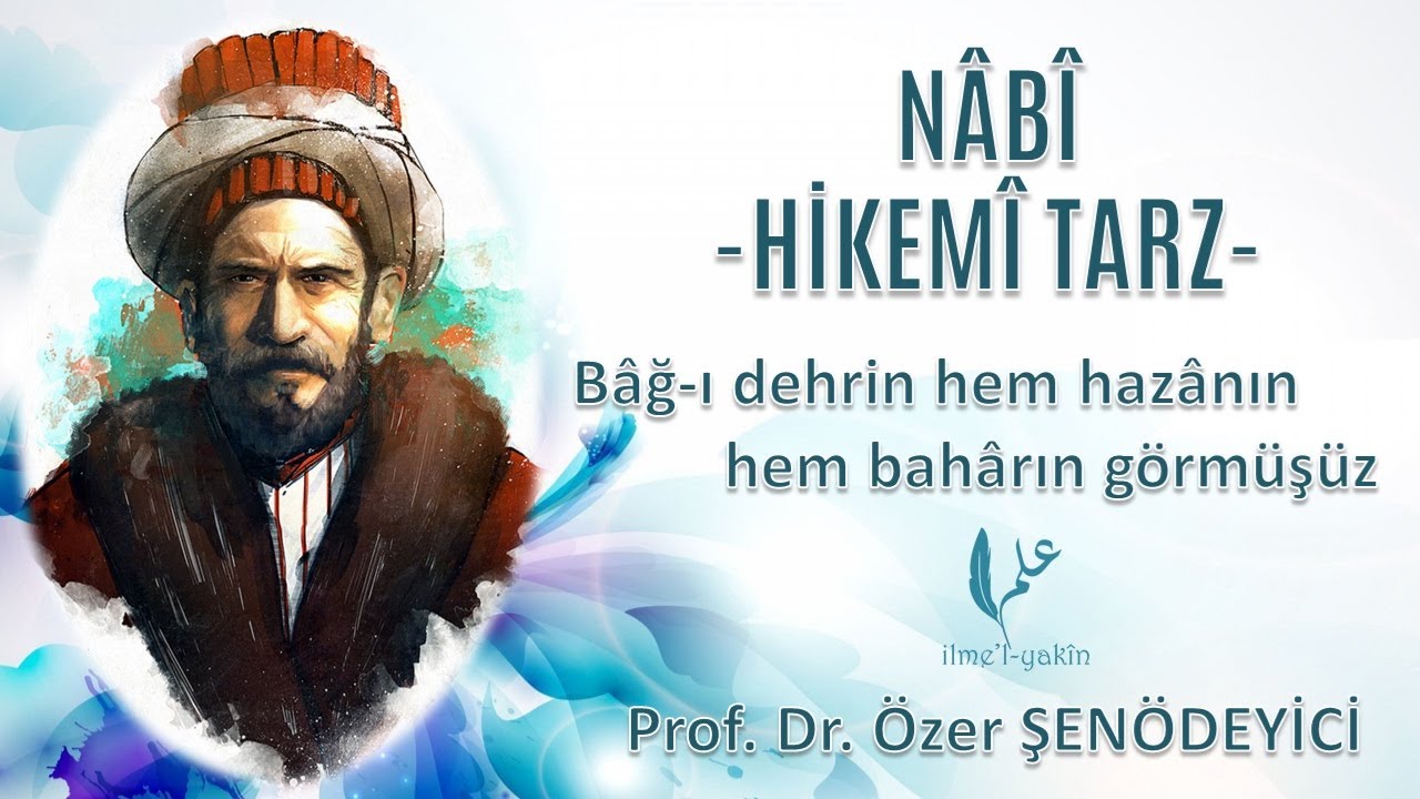 NÂBÎ ve HİKEM TARZ (Bâğ-ı dehrin hem hazânın hem bahârın görmüşüz) Prof ...
