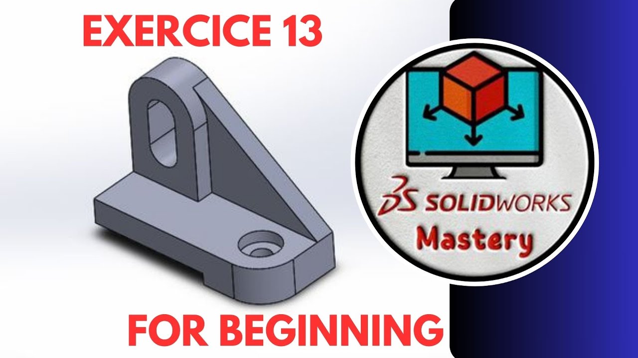 SolidWorks Mastery for beginners Exercice 13 - YouTube