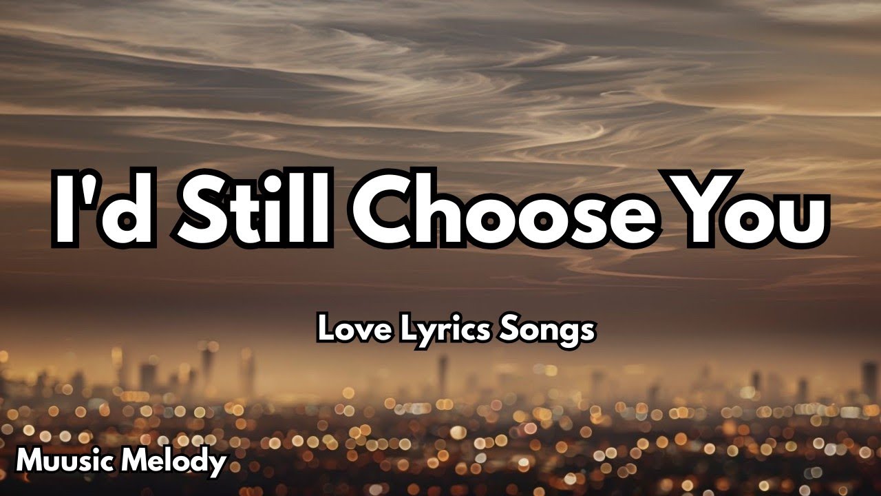 I'd Still Choose You💋| English Romantic Love Song (Lyrics) | 2025 - YouTube