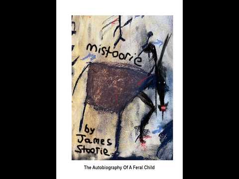 MiStoorie: The Autobiography Of A Feral Child Video (Author: James Stoorie)