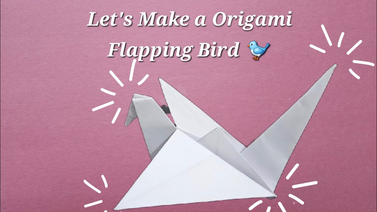 HOW TO MAKE A ORIGAMI FLAPPING BIRD | LET'S MAKE A ORIGAMI FLAPPING ...