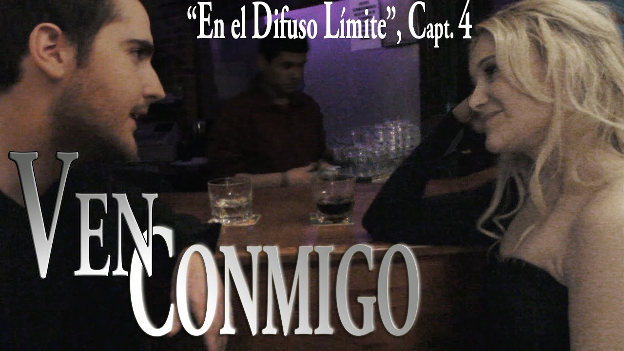 "VEN CONMIGO", En el Difuso Límite, Cpt.4. "Come with me". Eros y ...