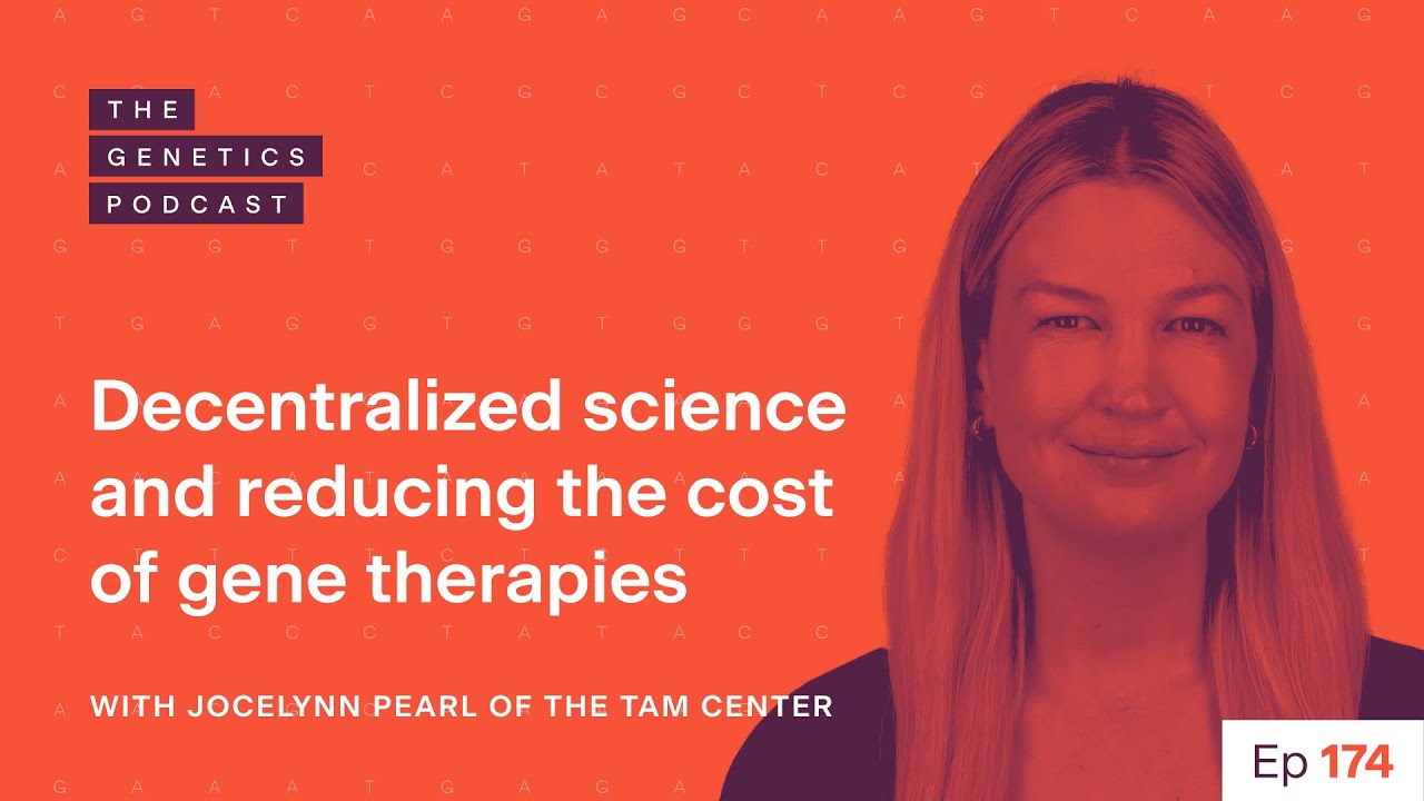 EP 174: Decentralized science, reducing the cost of gene therapies | Jocelynn Pearl of TAM ...