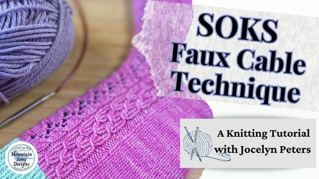 SOKS Faux Cable Technique || Knitting Tutorial with Jocelyn Peters ...