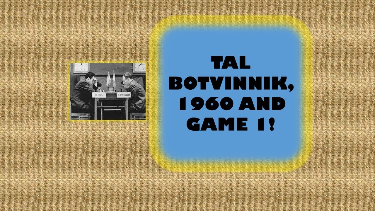 TAl, BOTVINNIK,1960 & GAME 1!- A Poem by Chesspoet64 - YouTube