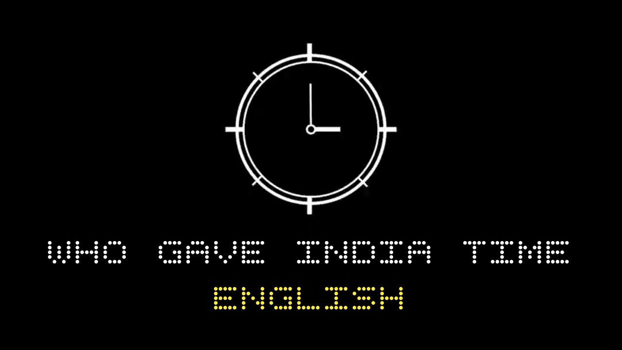 Who Gave India Time YouTube who-gave-india-time-youtube