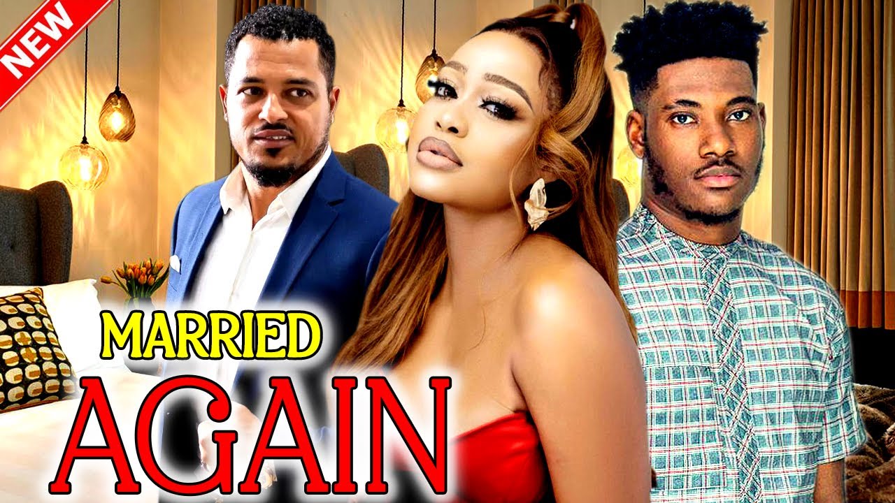 MARRIED AGAIN 5&6 - WATCH CHID DIKE/UCHE MONTANA/VAN VICKER ON THIS NEW HOT RELEASED MOVIE ...