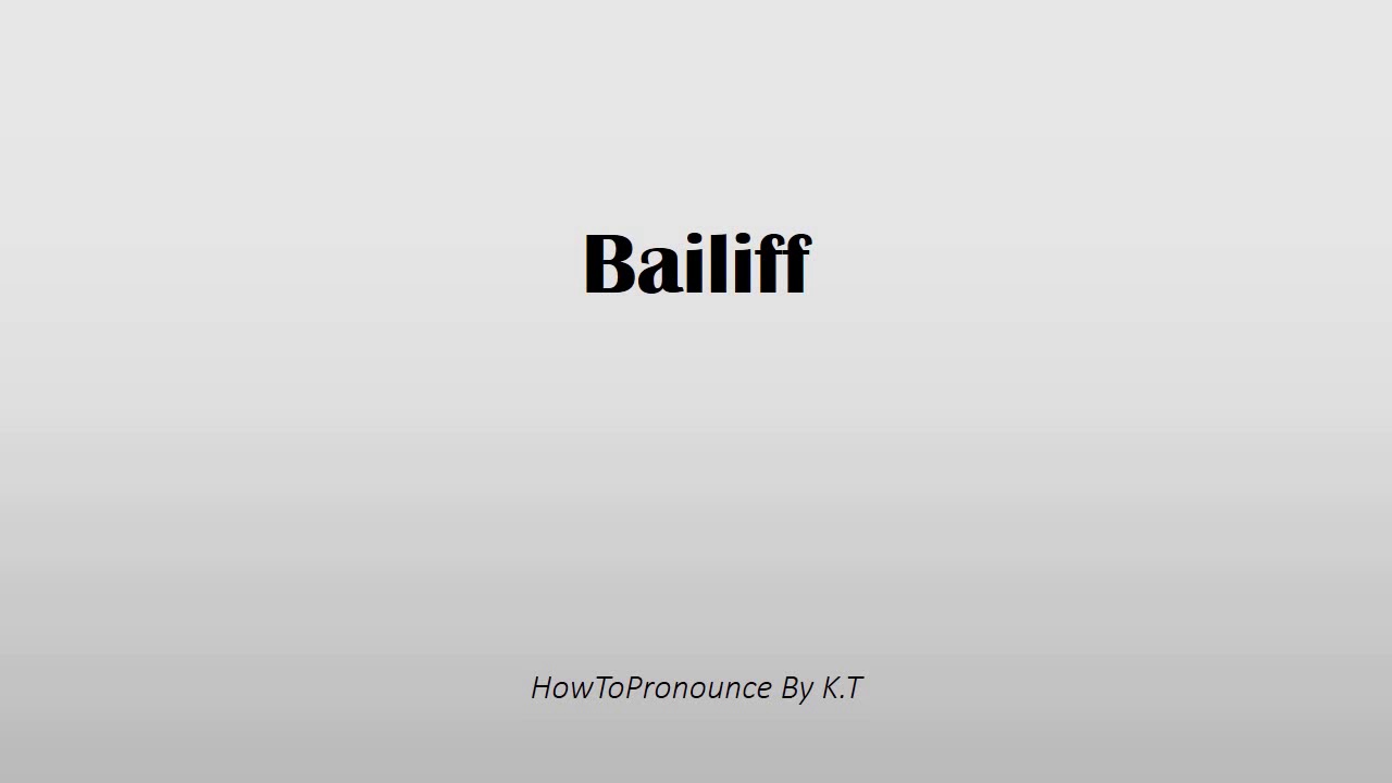 How to pronounce Bailiff - YouTube