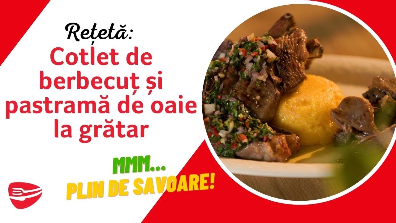 Cotlet de Berbecut si Pastrama de Oaie LA GRATAR | Cu Sos Chimichurri ...