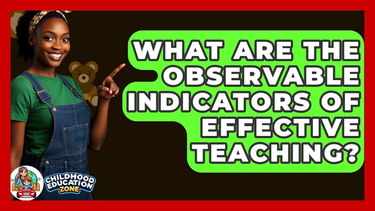 What Are The Observable Indicators Of Effective Teaching? - Childhood Education Zone - YouTube