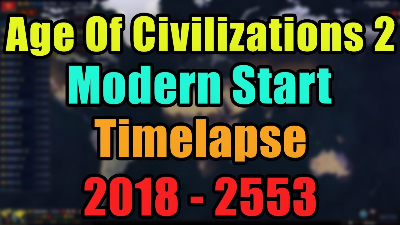 Age Of Civilizations 2 Modern Start Timelapse 2018-2553 - YouTube