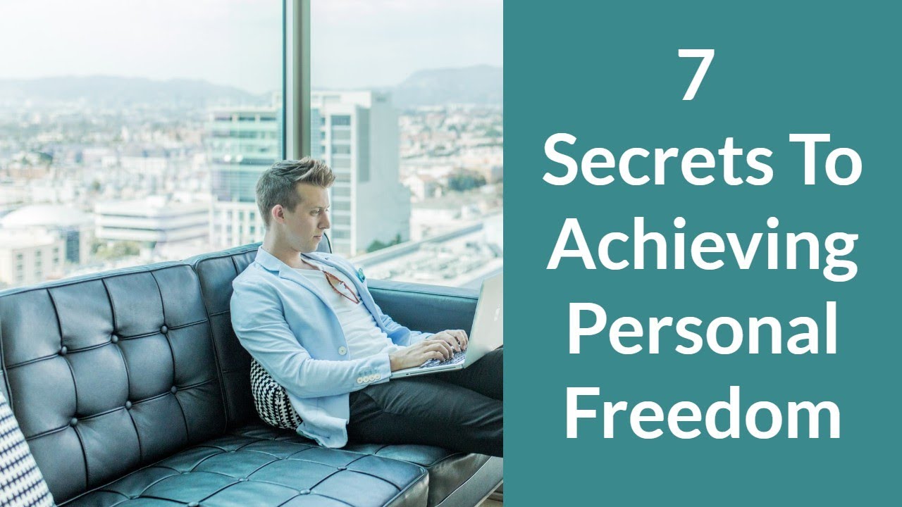 7 Secrets To Achieving Personal Freedom (Personal Freedom) - YouTube