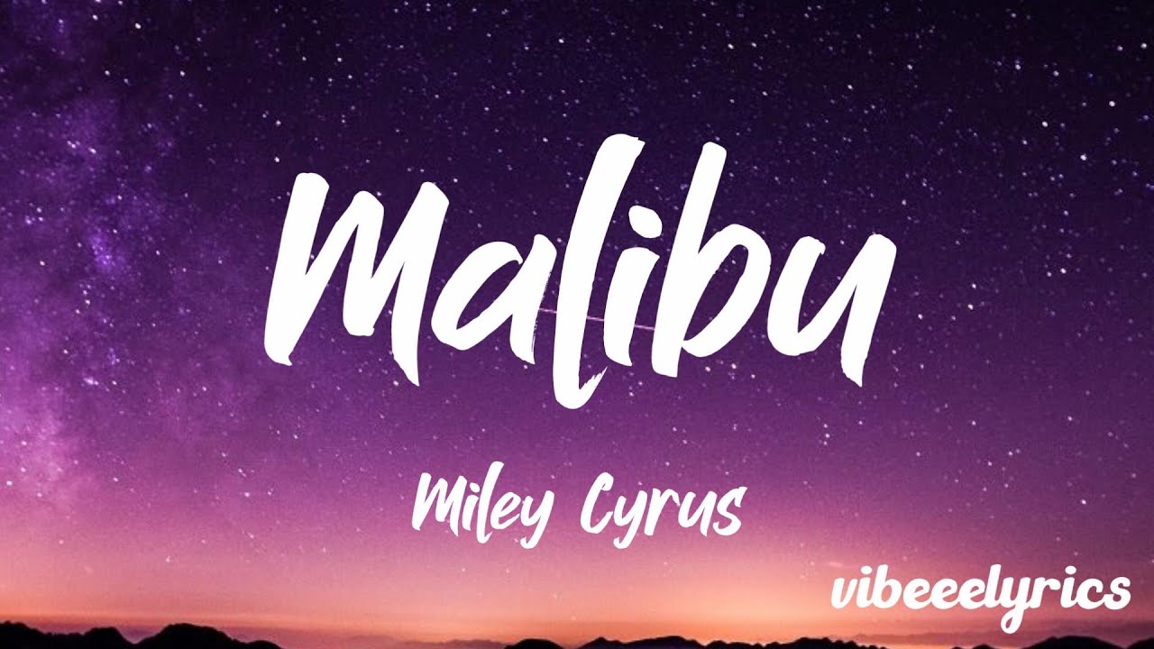 Miley Cyrus - Malibu (Lyrics) - YouTube