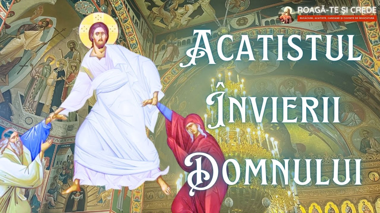 Acatistul Invierii Domnului @roaga-te_si_crede - YouTube