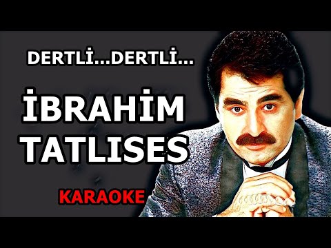 ꧁ DERTLİ  DERTLİ ꧂    👑 İbrahim  TATLISES 👑 🎤  KARAOKE 🎤