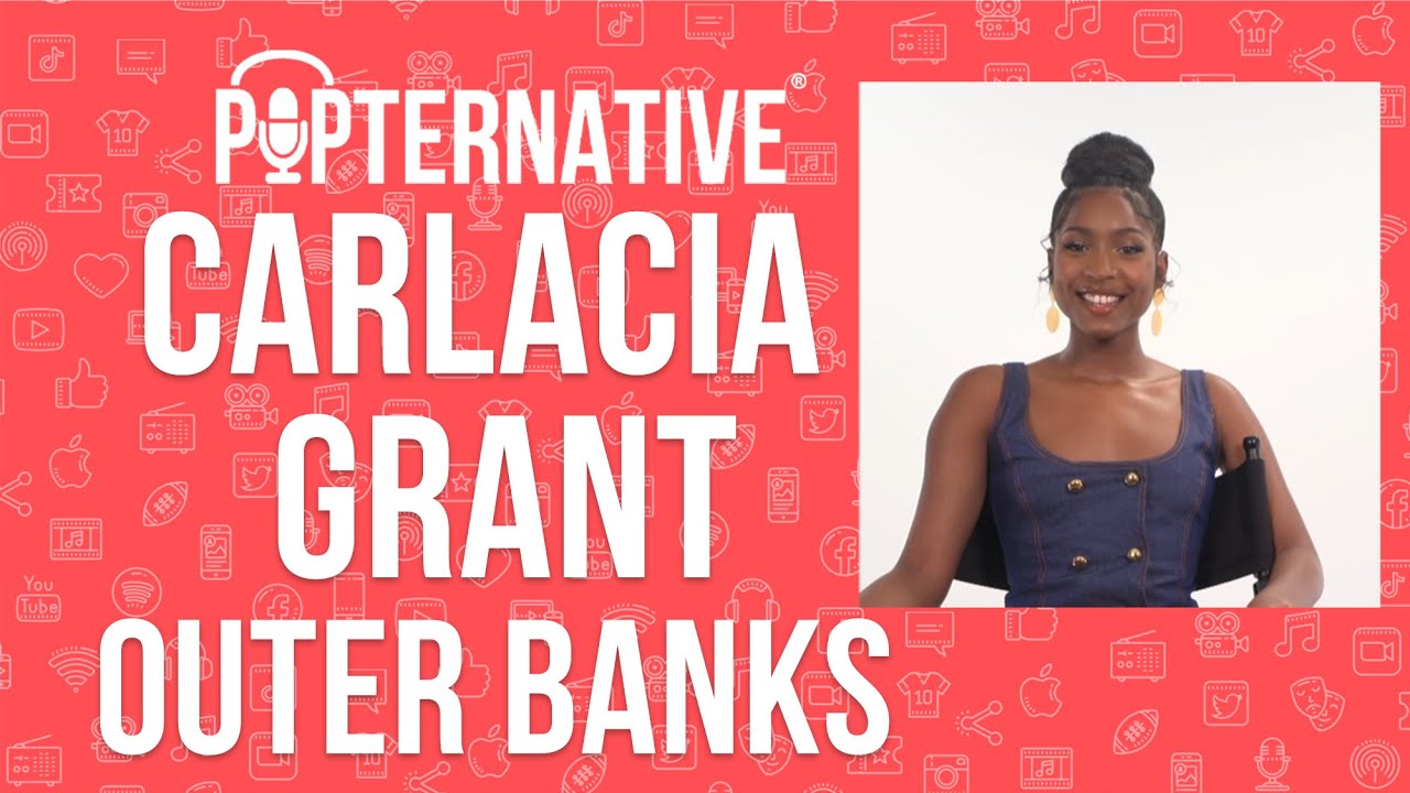 Carlacia Grant talks about season 3 of Outer Banks on Netflix and much ...
