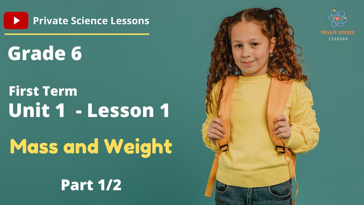 Science Grade 6 Unit 1 lesson 1 first term Mass and weight (Part1/2 ...
