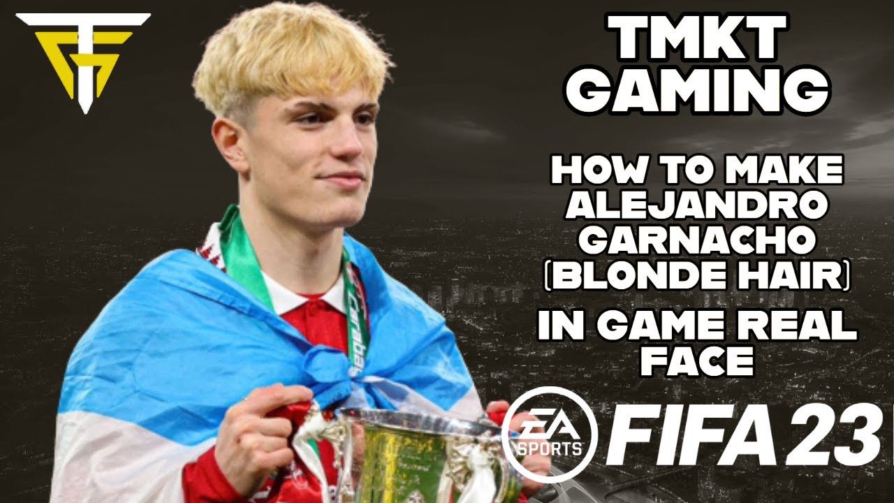 FIFA 23 - How To Make Alejandro Garnacho (Blonde Hair) - In Game Real ...