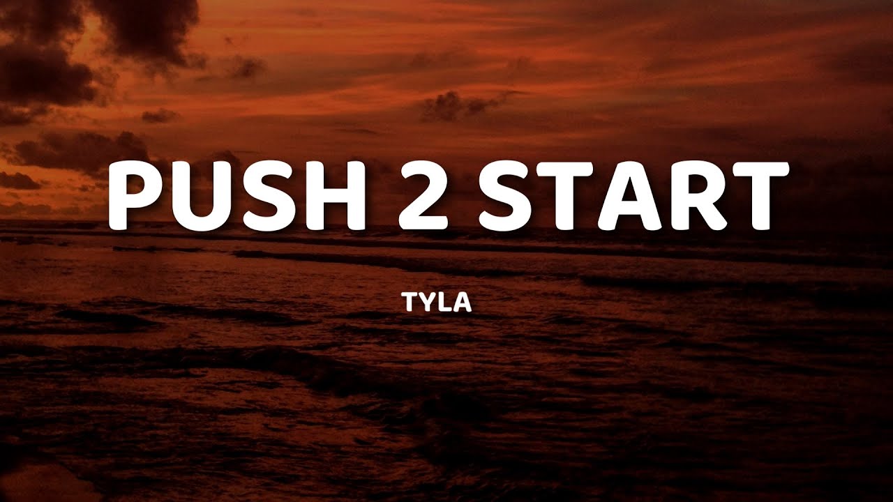 Tyla - PUSH 2 START (Lyrics) - YouTube