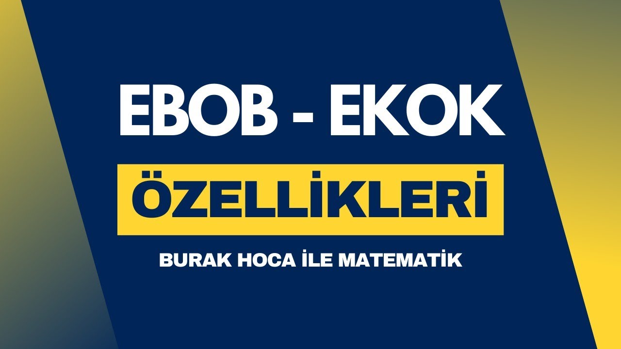 EBOB EKOK ÖZELLİKLERİ - ÇARPANLAR VE KATLAR - YouTube